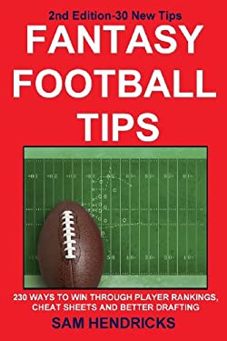 Fantasy Football Tips: 230 Ways to Win Through Player Rankings, Cheat ...