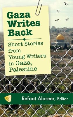 Gaza Writes Back : Short Stories from Young Writers in Gaza, Palestine ...