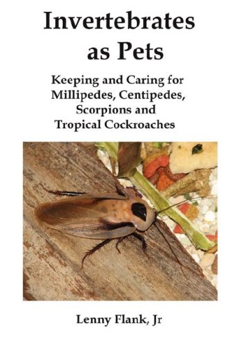 Invertebrates As Pets : Keeping and Caring for Millipedes, Centipedes ...