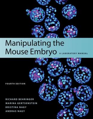 Manipulating the Mouse Embryo: a Laboratory Manual, Fourth Edition book ...
