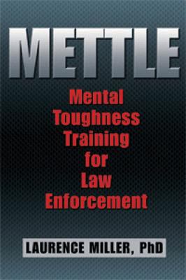 Mettle : Mental Toughness Training for Law Enforcement book by Laurence Miller: 9781932777628