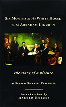 Six Months at the White House : The Story of a Portrait used book by ...
