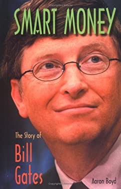 Smart Money : The Story of Bill Gates used book by Aaron Boyd ...