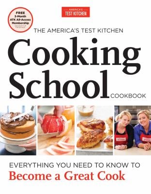 The America's Test Kitchen Cooking School Cookbook : Everything You ...