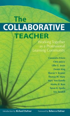 The Collaborative Teacher : Working Together as a Professional Learning ...
