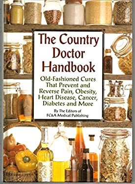 The Counrty Doctor Handbook : Old-Fashioned Cures That Prevent and ...