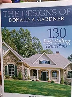 The Designs of Donald A. Gardner : 130 Best-Selling Home Plans used ...