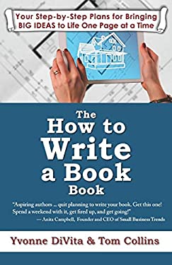 The How to Write a Book Book : Your Step-By-Step Plans for Bringing BIG ...