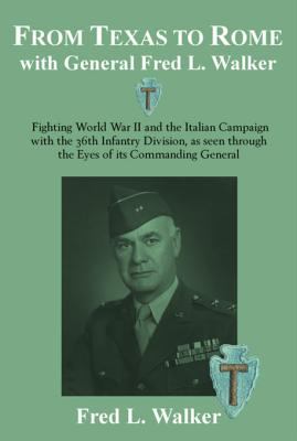 From Texas to Rome : Fighting World War II and the Italian Campaign ...