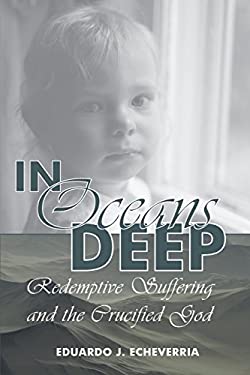 In Oceans Deep : Redemptive Suffering and the Crucified God used book ...