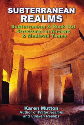 Subterranean Realms : Subterranean and Rock Cut Structures in Ancient ...