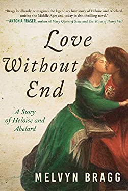 Love Without End : A Story of Heloise and Abelard used book by Melvyn ...