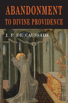 Abandonment to Divine Providence book by Jean Pierre de Caussade, Jean ...