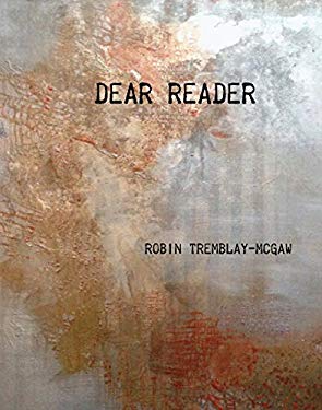 Dear Reader book by Robin Tremblay-McGaw: 9781943209002