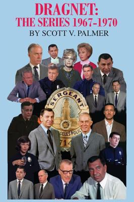 Dragnet : The Series 1967-70 book by Scott V. Palmer: 9781945604607