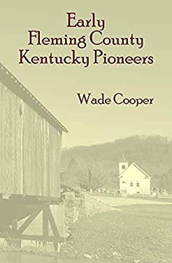Early Fleming County Kentucky Pioneers book by Wade Cooper: 9781948986151