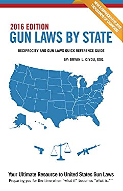 Gun Laws By State - 2016 Edition (Reciprocity and Gun Laws Quick ...
