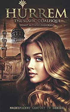 Hurrem : The Slavic Odalisque book by Demet Altinyeleklioglu: 9781947228719