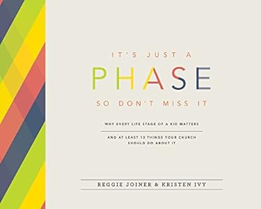 It's Just a Phase-So Don't Miss IT : Why Every Life Stage of a Kid ...