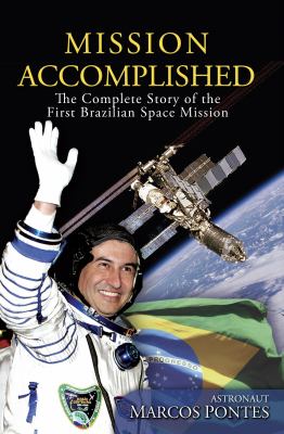 Mission Accomplished : The Complete Story of the First Brazilian Space ...