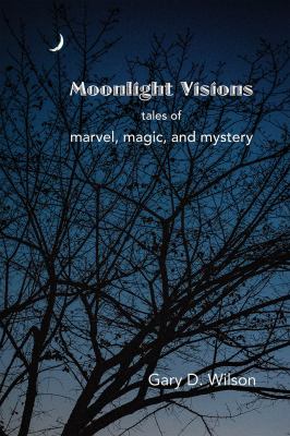 Moonlight Visions : Tales of Marvel, Magic, and Mystery book by Gary ...