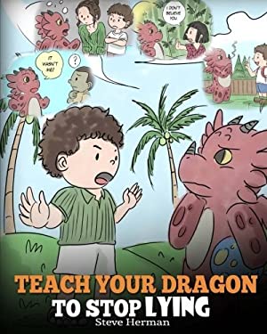 Teach Your Dragon to Stop Lying : A Dragon Book to Teach Kids Not to ...