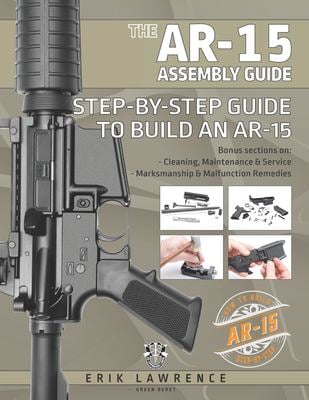 The AR-15 Assembly Guide book by Erik Lawrence: 9781941998403