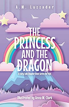 The Princess and the Dragon : A Fairy Tale Chapter Book Series for Kids ...