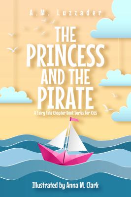 The Princess and the Pirate : A Fairy Tale Chapter Book Series for Kids ...