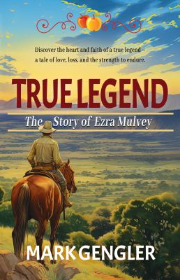 True Legend : The Story of Ezra Mulvey book by Mark Gengler: 9781945146602