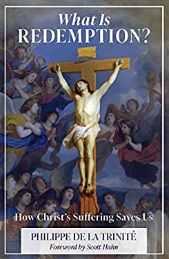 What Is Redemption: How Christ's Suffering Saves Us book by Philippe de ...