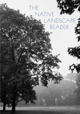 The Native Landscape Reader book by Robert E. Grese: 9781952620188