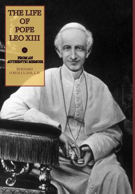 The Life of Pope Leo XIII book by Bernard O\'Reilly: 9781953746894
