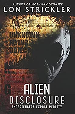 Alien Disclosure : Experiencers Expose Reality book by Lon Strickler ...