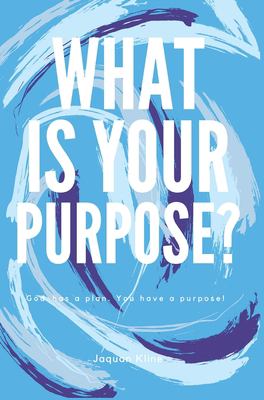 What Is Your Purpose? book by Jay Kline: 9781954818293
