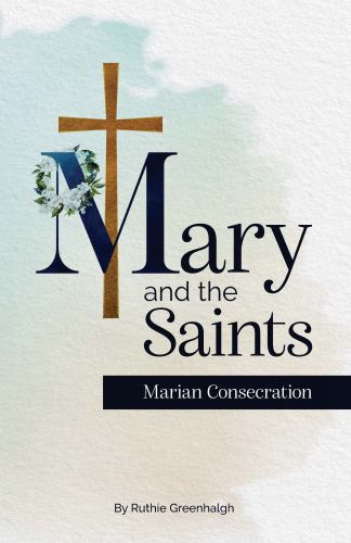 Mary and the Saints : Marian Consecration used book by Ruthie ...