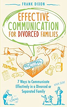 Effective Communication for Divorced Families : 7 Ways to Communicate ...