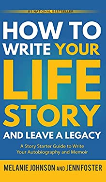 How to Write Your Life Story and Leave a Legacy : A Story Starter Guide ...