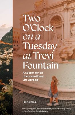 Two o'Clock on a Tuesday at Trevi Fountain : My Search for an Unconventional Life Abroad book by ...