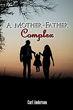 A Mother-Father Complex book by Carl Anderson: 9781957384047