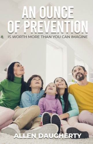 An Ounce of Prevention : Is Worth More Than You Can Imagine book by ...