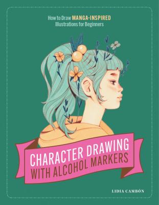 Character Drawing with Alcohol Markers : How to Draw Manga-Inspired ...