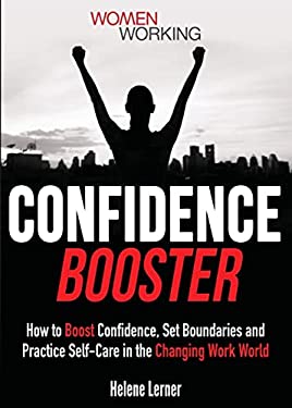 Confidence Booster : How to Boost Confidence, Set Boundaries and Practice Self-Care in the ...