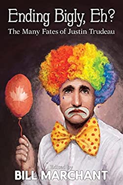 Ending Bigly, Eh? : The Many Fates of Justin Trudeau book by Gio Penn ...