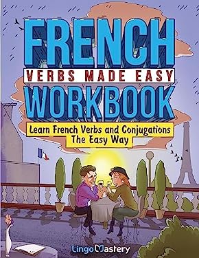 French Verbs Made Easy Workbook book by Lingo Mastery: 9781951949723