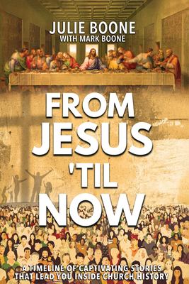 From Jesus 'til Now : A Timeline of Captivating Stories That Lead You ...