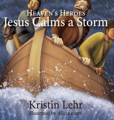 Jesus Calms a Storm book by Kristin Lehr: 9781951080556
