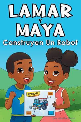 Lamar y Maya Construyen un Robot book by Auntie Sierra: 9781959451914