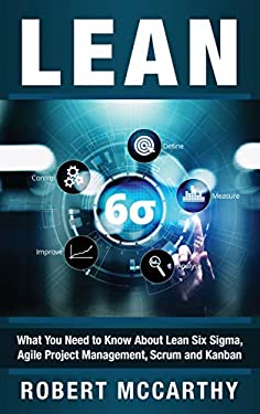 Lean : What You Need to Know about Lean Six Sigma, Agile Project ...