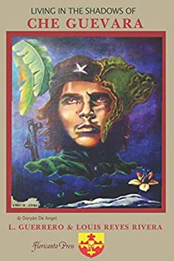 Living in the Shadows of Che Guevara book by Louis Reyes Rivera, L ...